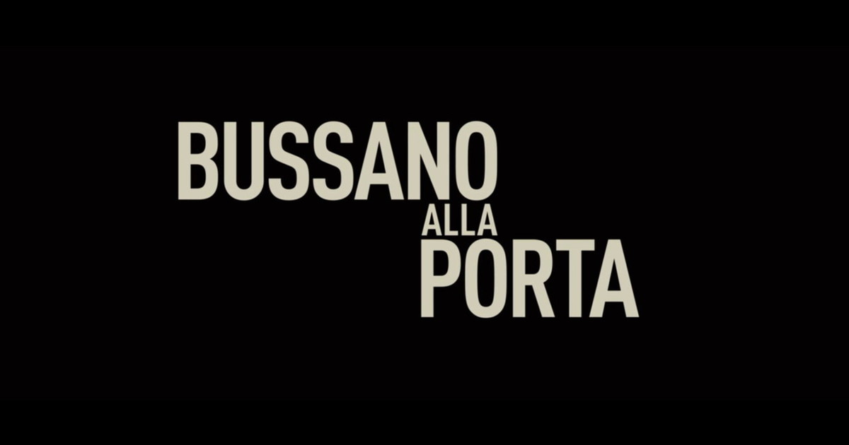 Bussano alla porta, il trailer – Il Tempo
